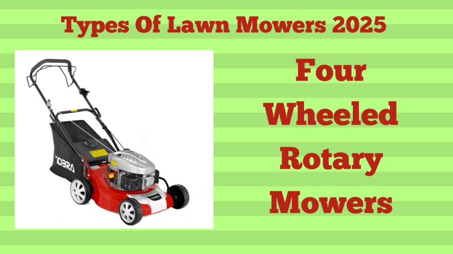 Types Of lawn Mowers 2025 – Four Wheeled Lawn Mowers - Garden Equipment ...